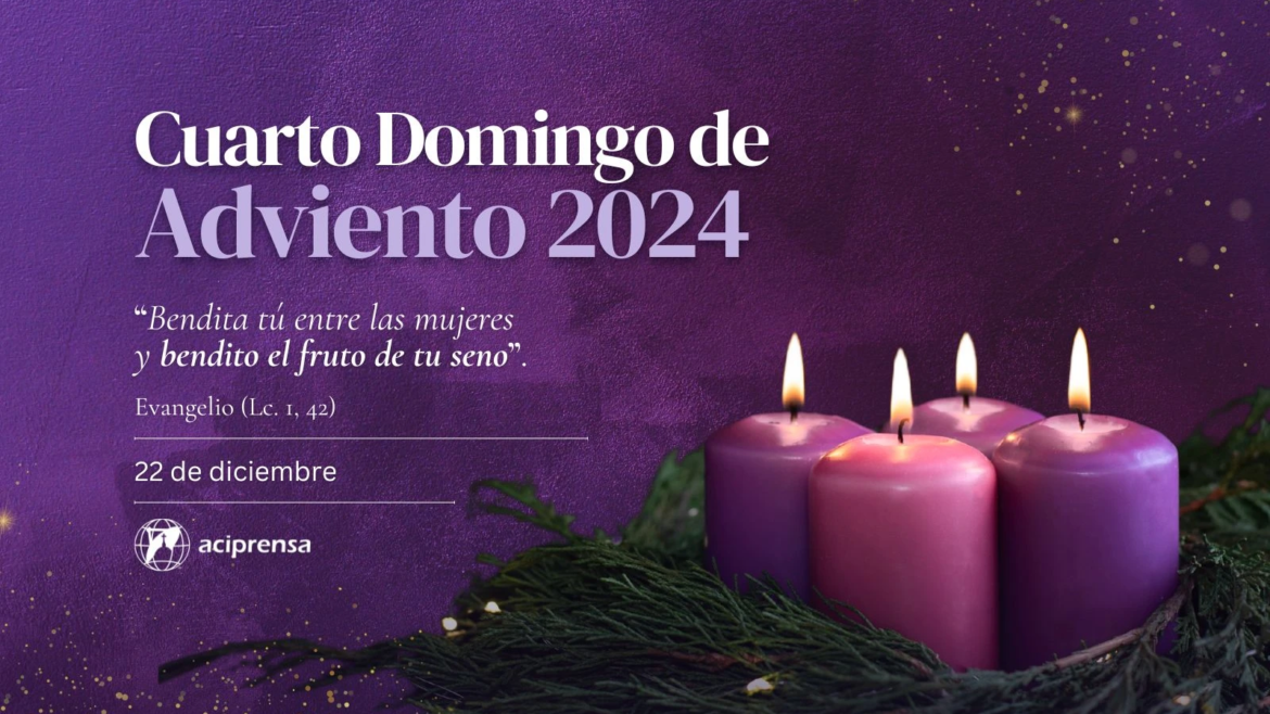 Hoy celebramos el Cuarto Domingo de Adviento 2024: “Dichosa tú, que has ...
